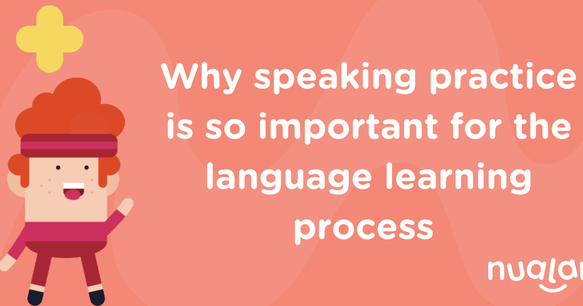 Why speaking practice is so important for the language learning process | Blog